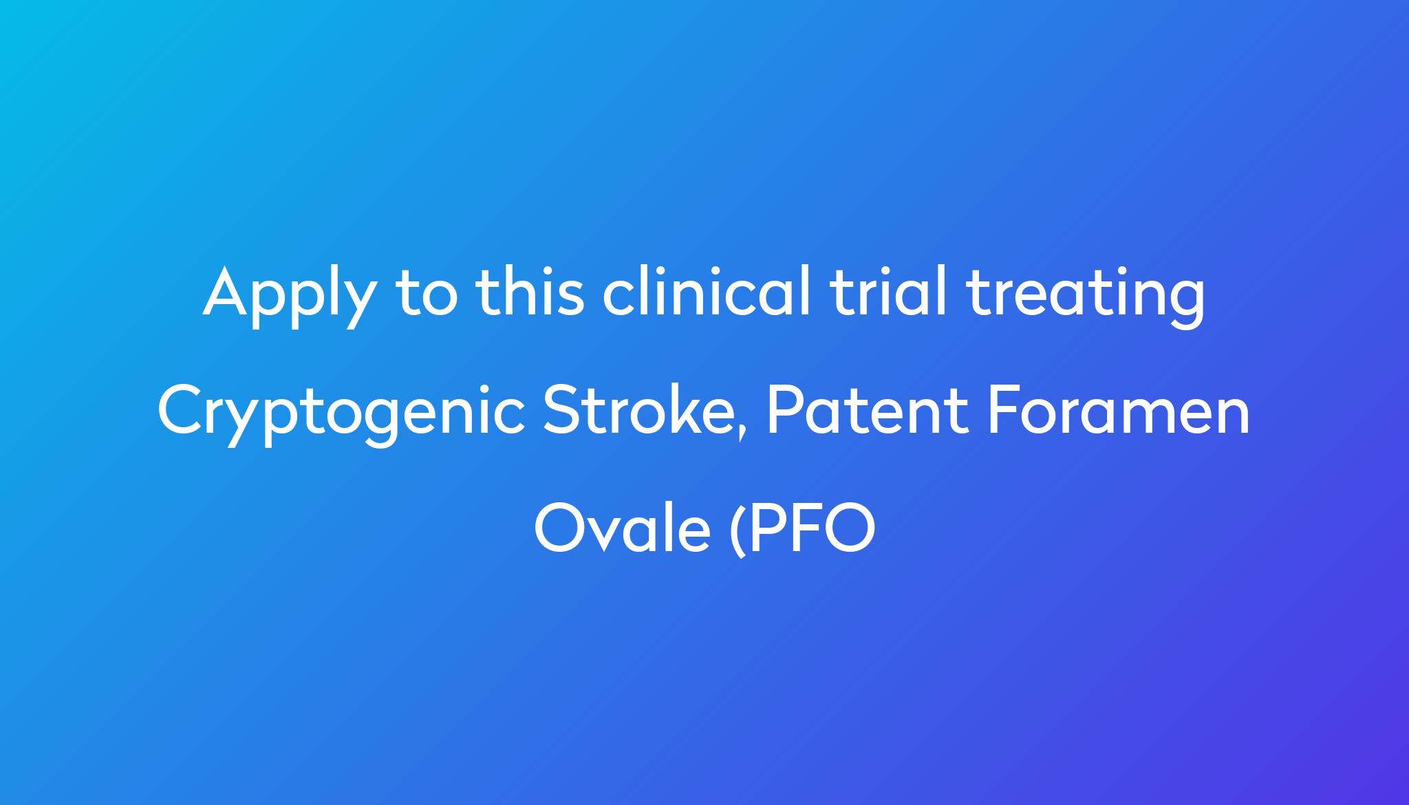 Encore Pfo Closure Device For Patent Foramen Ovale Clinical Trial 2024